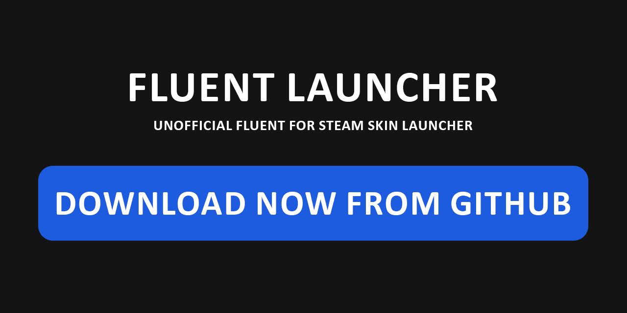 GitHub - lynxaradev/Fluent-Launcher: Fluent Steam Skin launcher for easier installation process
