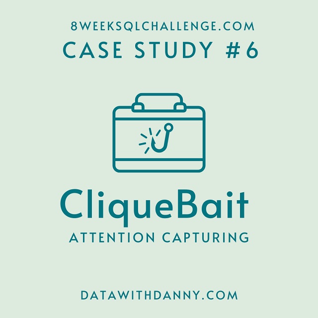 GitHub - LouMkWong/Case-Study---Clique-Bait: 8weeksqlchallenge.com