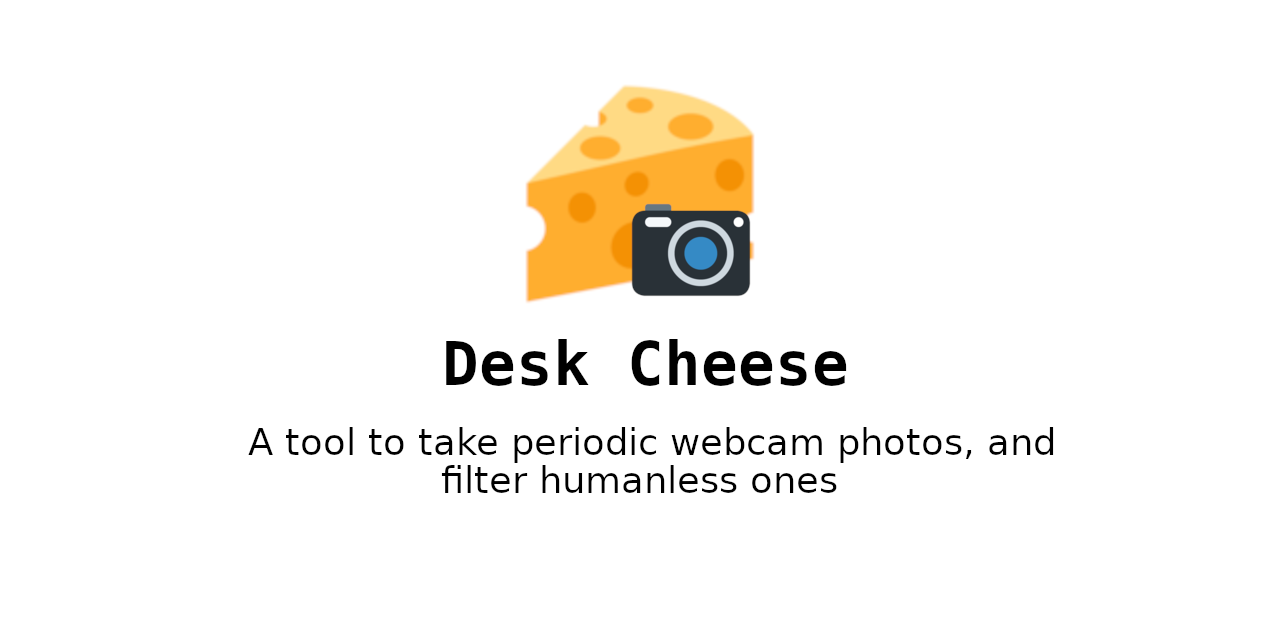 GitHub - Wheest/desk-cheese: A tool to take periodic webcam photos, and filter humanless ones