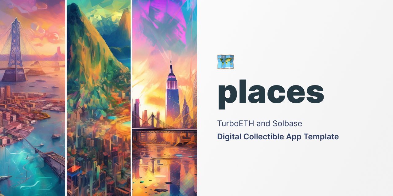 GitHub - kamescg/places: TurboETH and Solbase Digital Collectible App Template