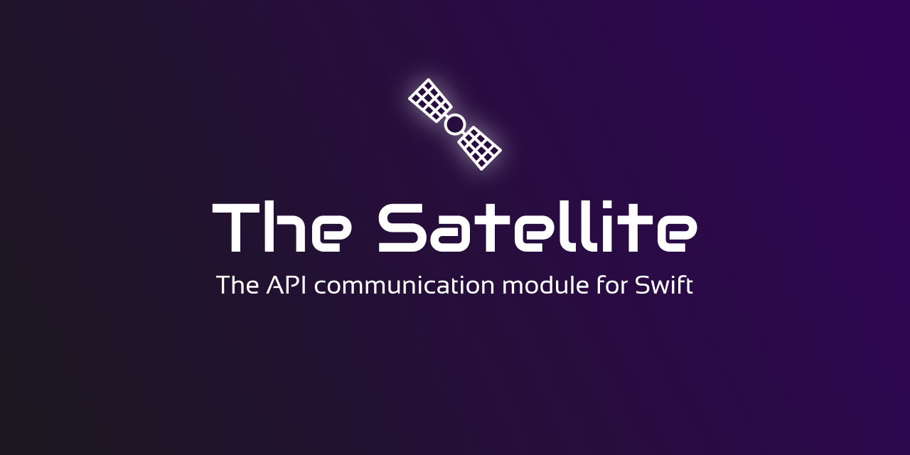 GitHub - ku-ring/the-satellite: The API communication module only for iOS 15+ and macOS 13 ...