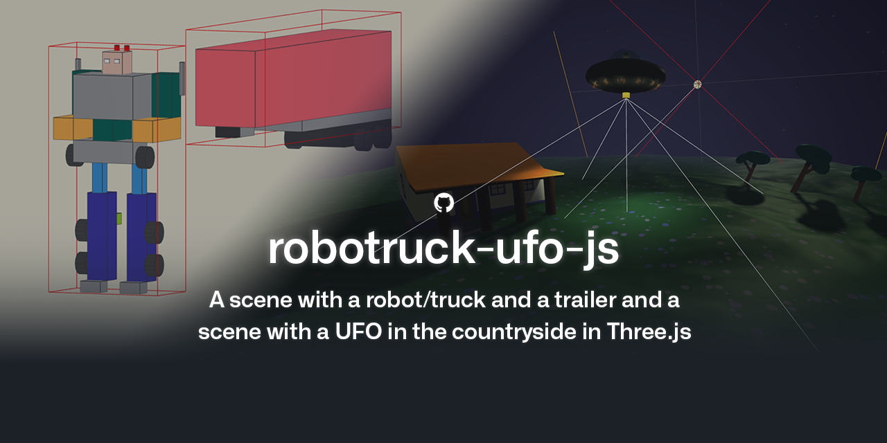 GitHub - jjasferreira/robotruck-ufo-js: A scene with a robot/truck and a trailer and a scene ...