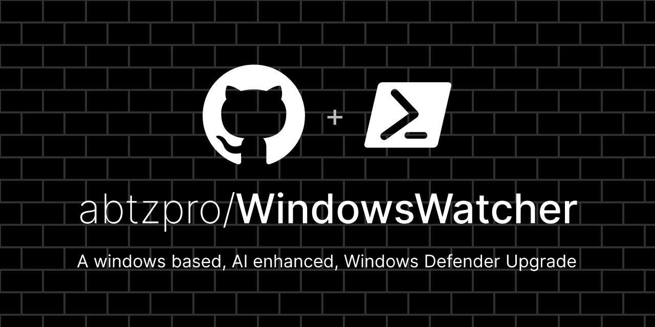 GitHub - abtzpro/WindowsWatcher: A windows based, AI enhanced, Windows Defender Upgrade