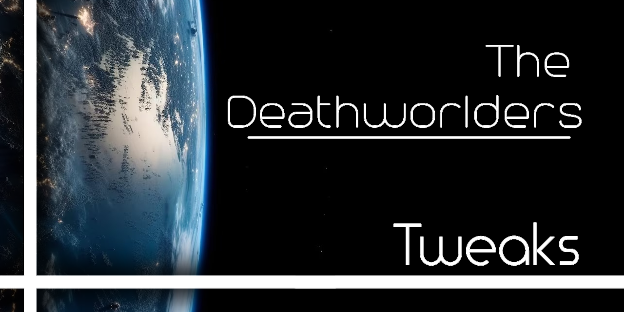 GitHub - Jordy3D/DeathworldersTweaks: Tweaks to Deathworlders, plain ...