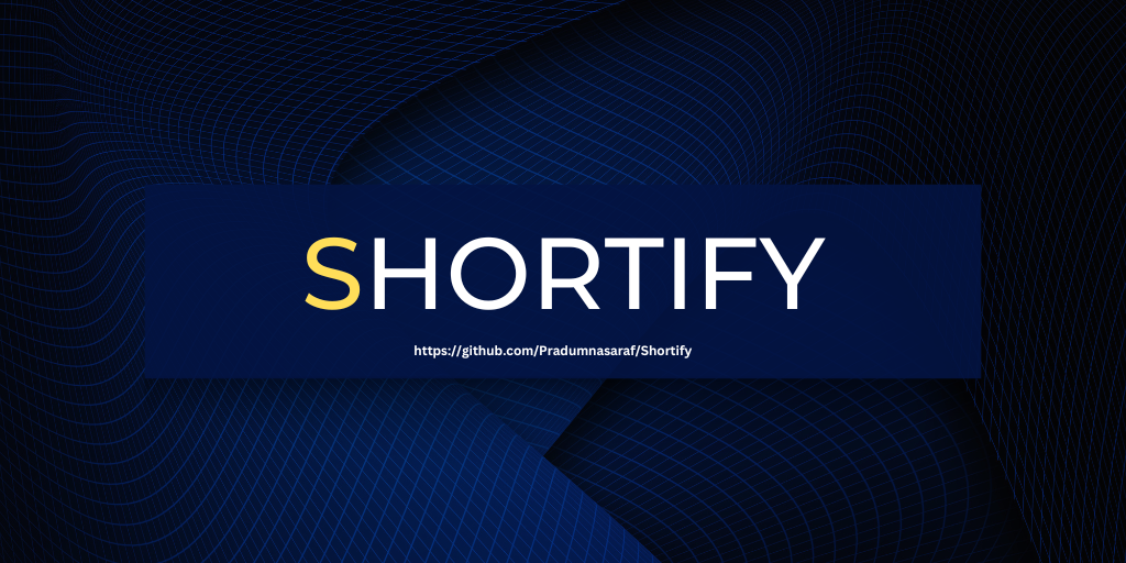 Github Pradumnasarafshortify Shortify Is A Fast And Reliable Url Shortener Written In Go 