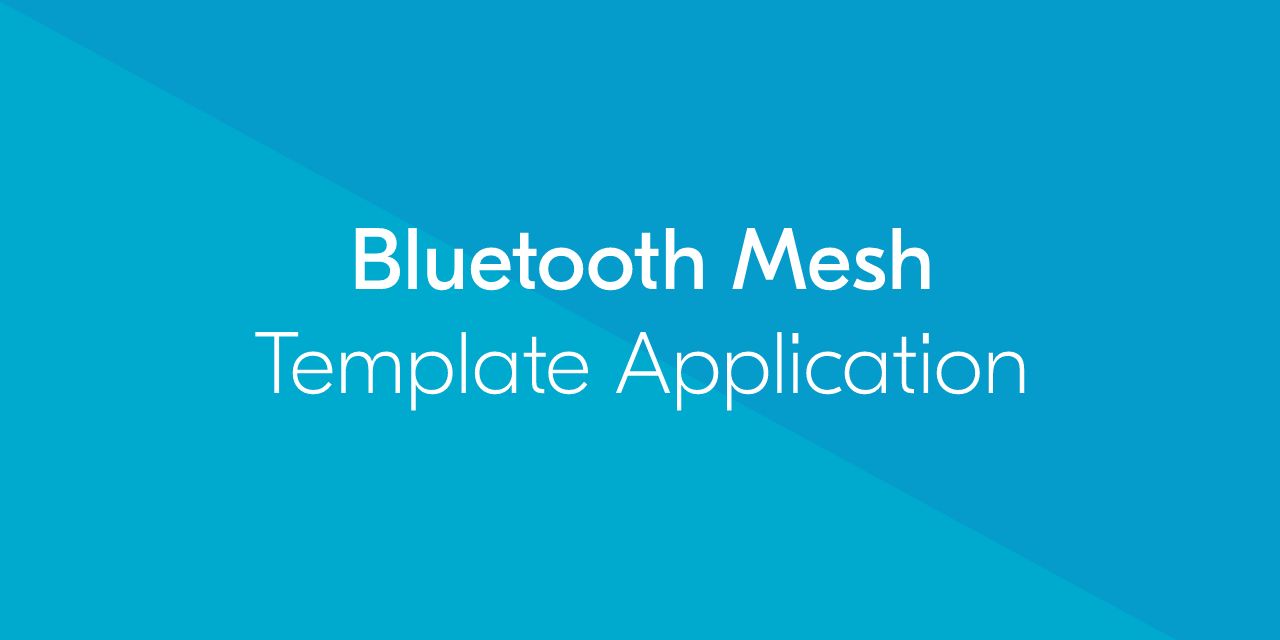 Github Trond Snekviknrf Connect App Bt Mesh Bluetooth Mesh Application Template For The Nrf