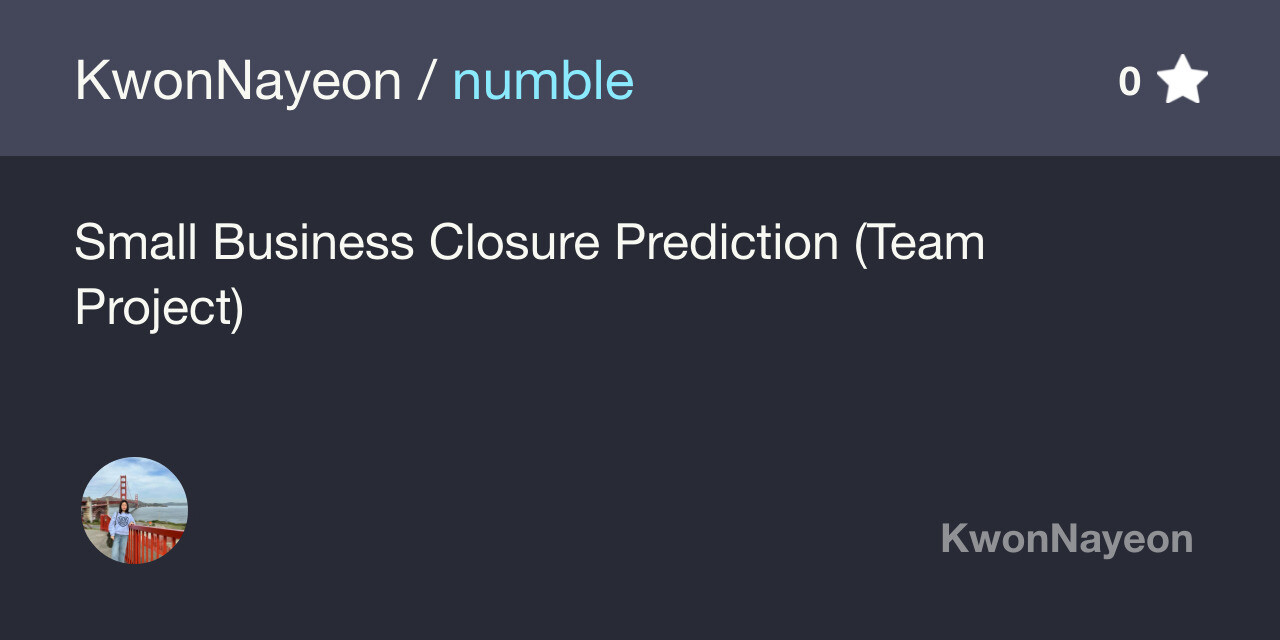 GitHub - KwonNayeon/numble: Small Business Closure Prediction (Team Project)