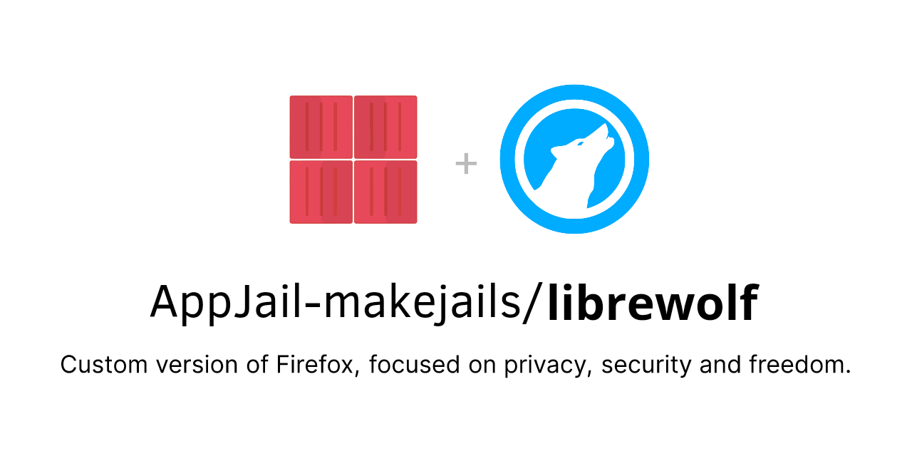 GitHub - AppJail-makejails/librewolf: Custom version of Firefox, focused on privacy, security ...