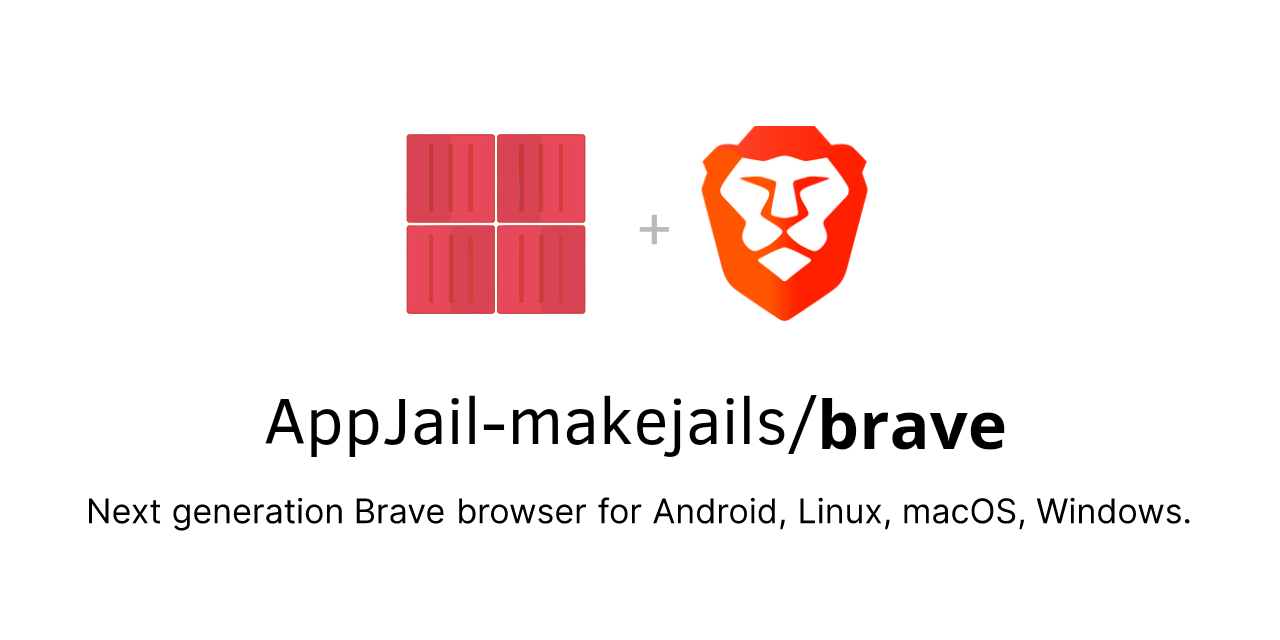 GitHub - AppJail-makejails/brave: Next generation Brave browser for Android, Linux, macOS, Windows.