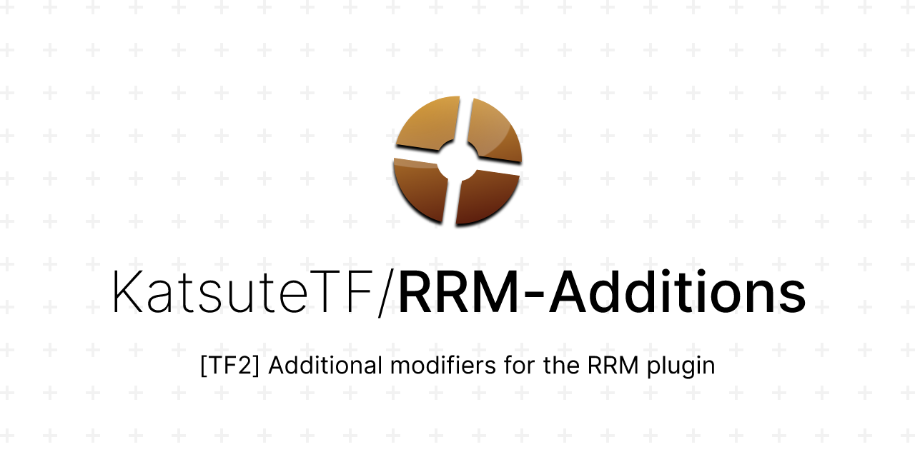 GitHub - KatsuteTF/RRM-Additions: [TF2] Additional modifiers for the ...