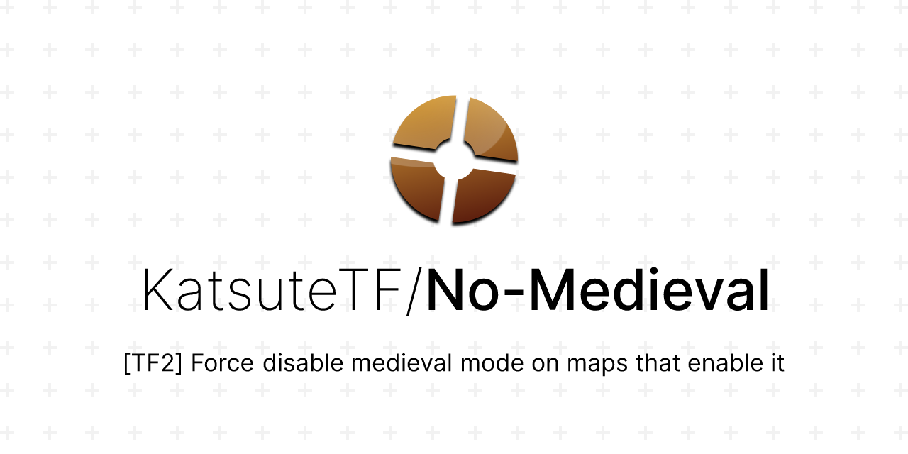 GitHub - KatsuteTF/No-Medieval: [TF2] Force disable medieval mode on maps that enable it