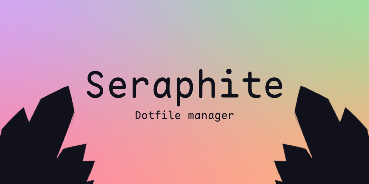 GitHub - Phant80m/Seraphite: Dotfile / config manager