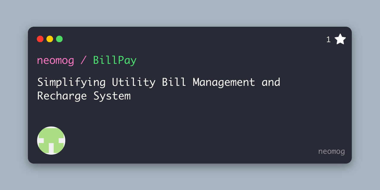 GitHub - neomog/BillPay: Simplifying Utility Bill Management and Recharge System