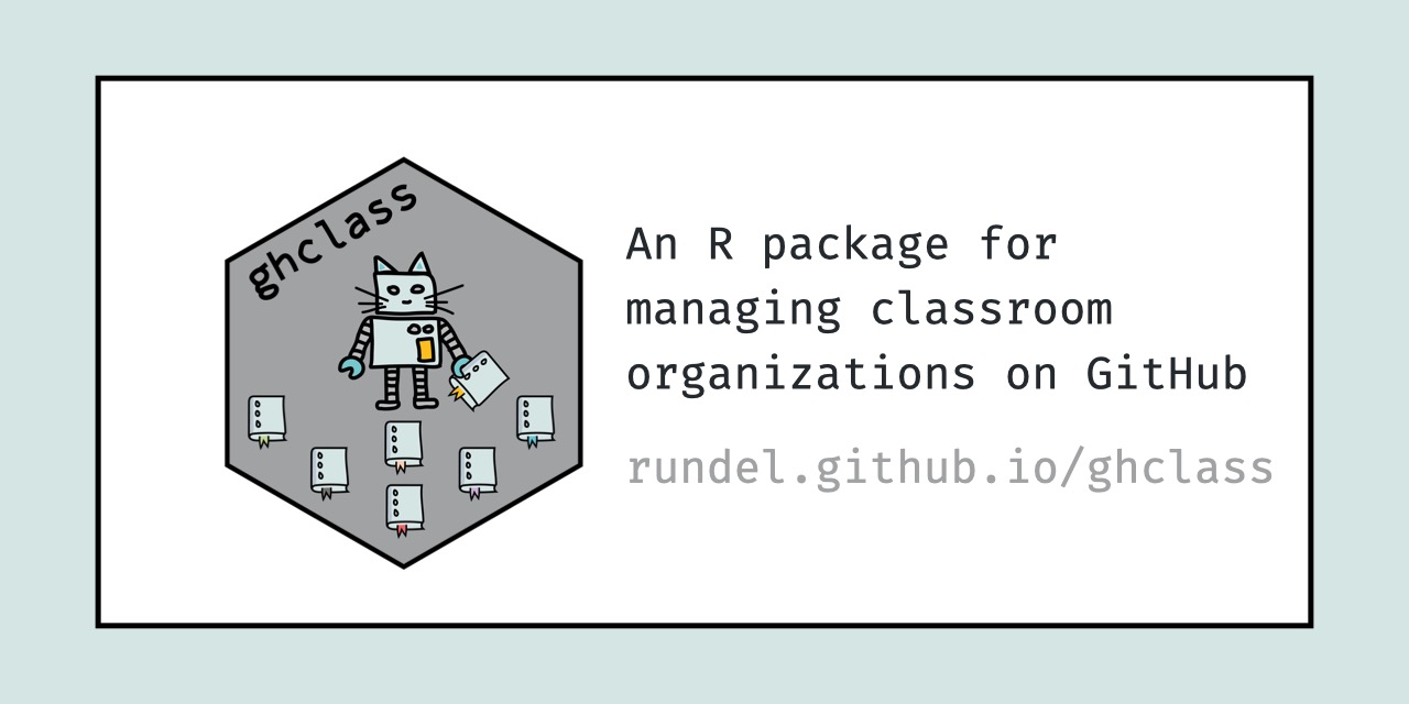 GitHub - rundel/ghclass: Tools for managing classroom organizations