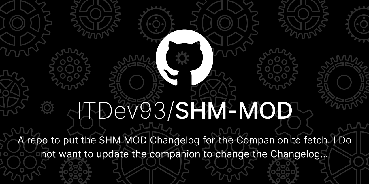 GitHub - ITDev93/SHM-MOD: A repo to put the SHM MOD Changelog for the ...