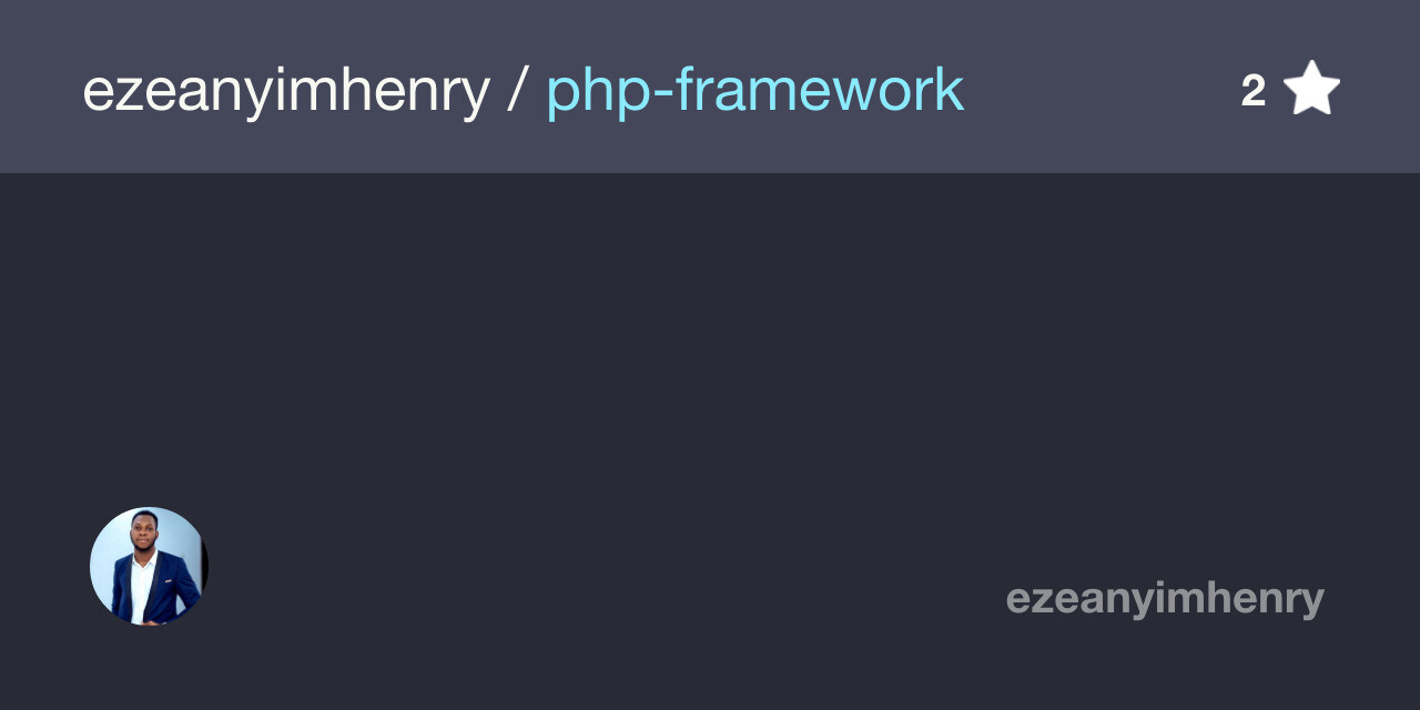GitHub - ezeanyimhenry/php-framework