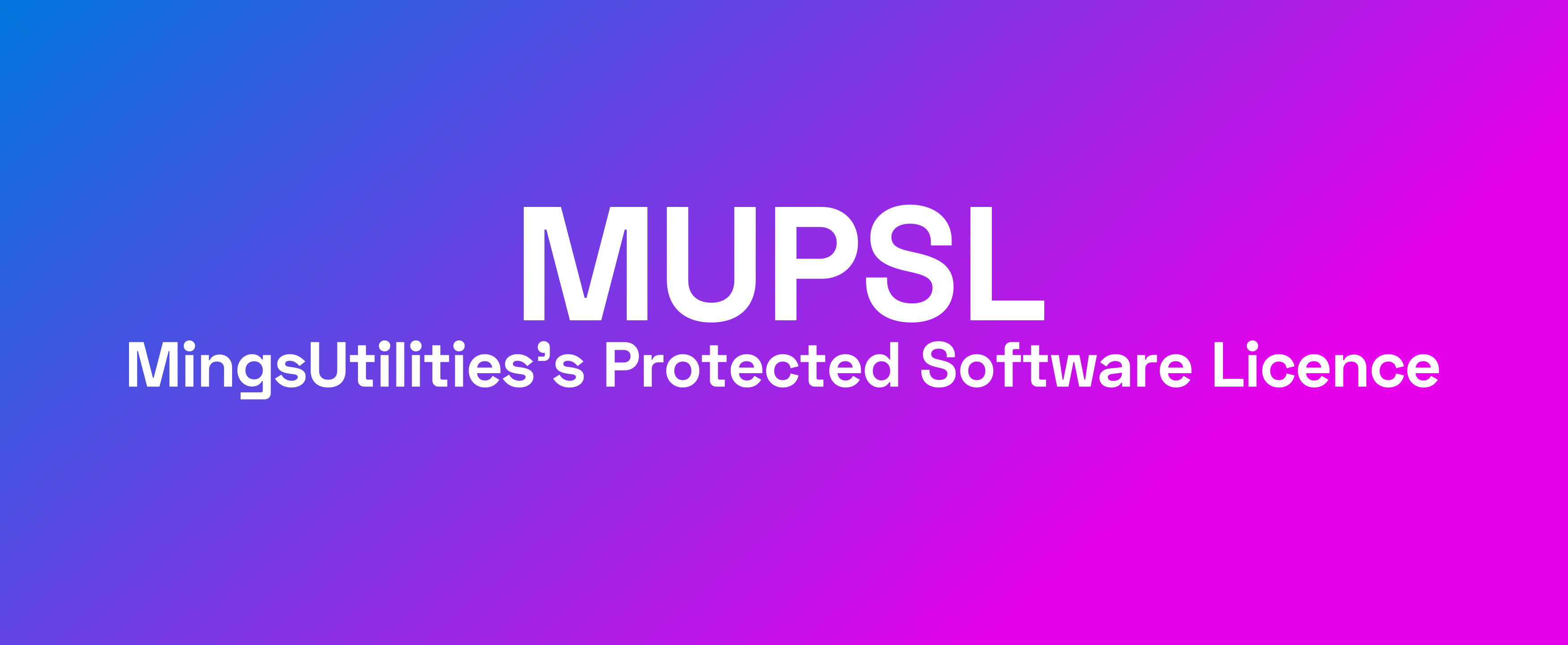 GitHub - MingTheNoob/MUPSL: MingsUtilities's Protected Software Licence (MUPSL)
