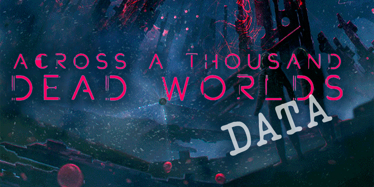 GitHub - mawburn/across-a-thousand-dead-worlds-data: Across a Thousand Dead Worlds Data