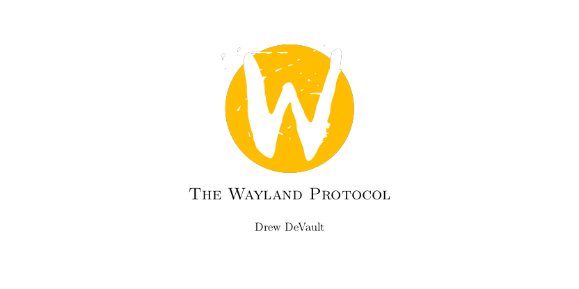 GitHub - rcalixte/wayland-book: PDF version of Drew DeVault's Wayland Book from https://wayland ...