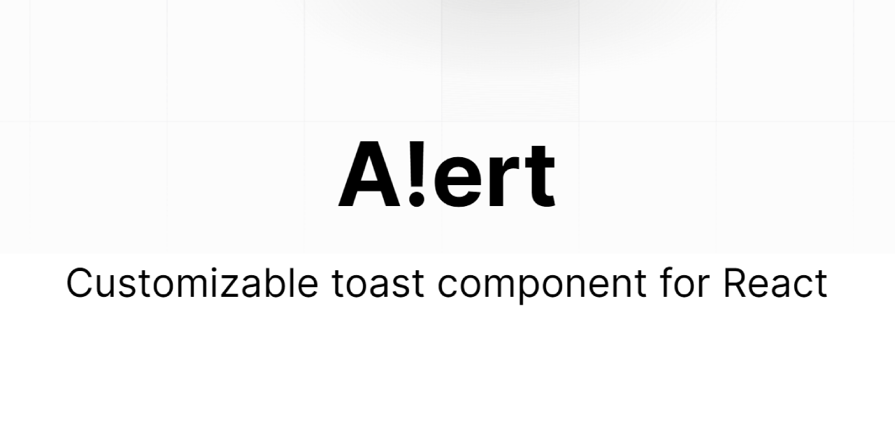 GitHub - gxrsti/alert: Customizable toast component for React.