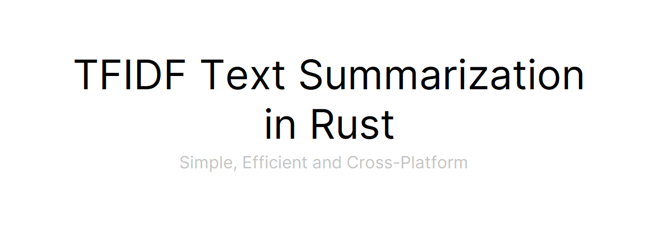 GitHub - shubham0204/tfidf-summarizer.rs: Simple, efficient and cross ... GitHub - shubham0204/tfidf-summarizer.rs: Simple, efficient and cross ...