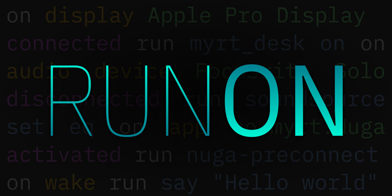 GitHub - mishamyrt/runon: 🔥 A utility for running commands on macOS system events