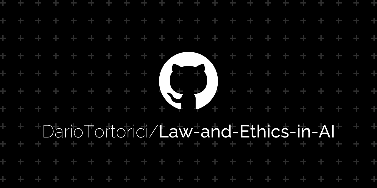 GitHub - DarioTortorici/Law-and-Ethics-in-AI: My personal selection of key concepts in the ...