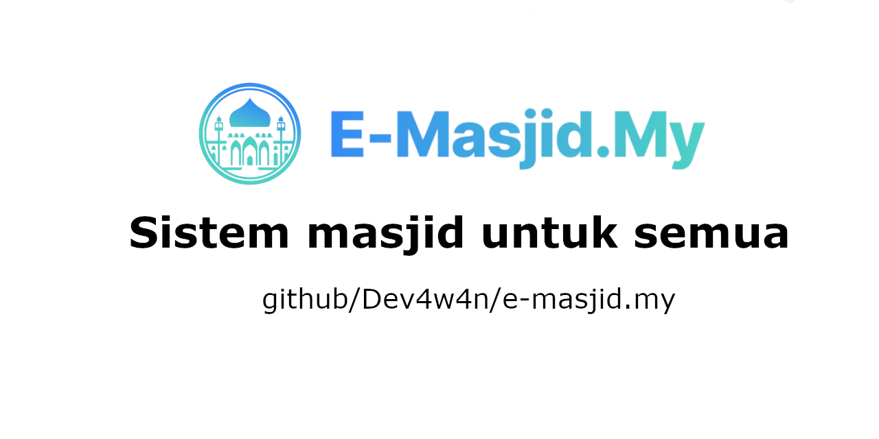 GitHub - Dev4w4n/e-masjid.my: E-Masjid.My - Sistem Pengurusan Masjid Sumber Terbuka (Open Source)