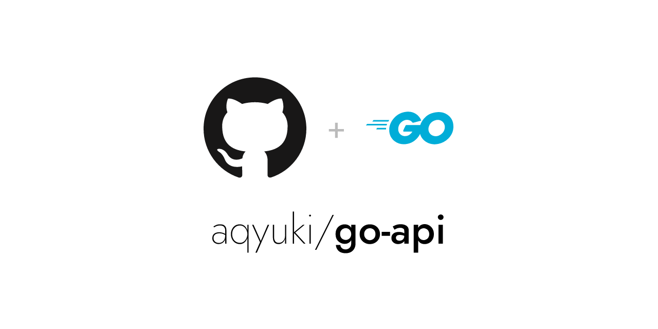 GitHub - aqyuki/go-api: Goを使ったAPIの実装