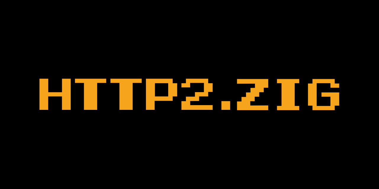 GitHub - hendriknielaender/http2.zig: 🌐 HTTP/2 server for zig