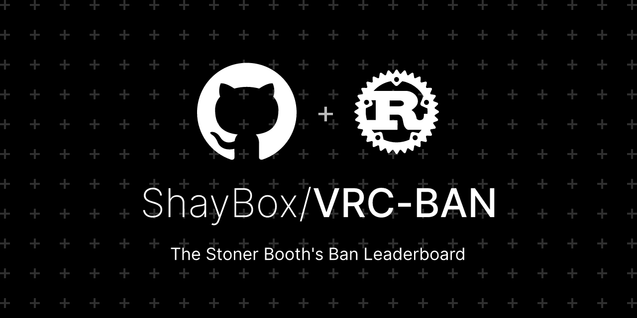 GitHub - ShayBox/VRC-BAN: VRChat Group Ban Management Bot