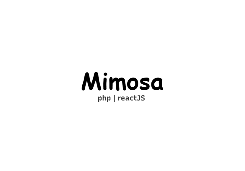 GitHub - ibnsultan/mimosa: Mimosa is a PHP+ReactJS framework designed to seamlessly integrate ...