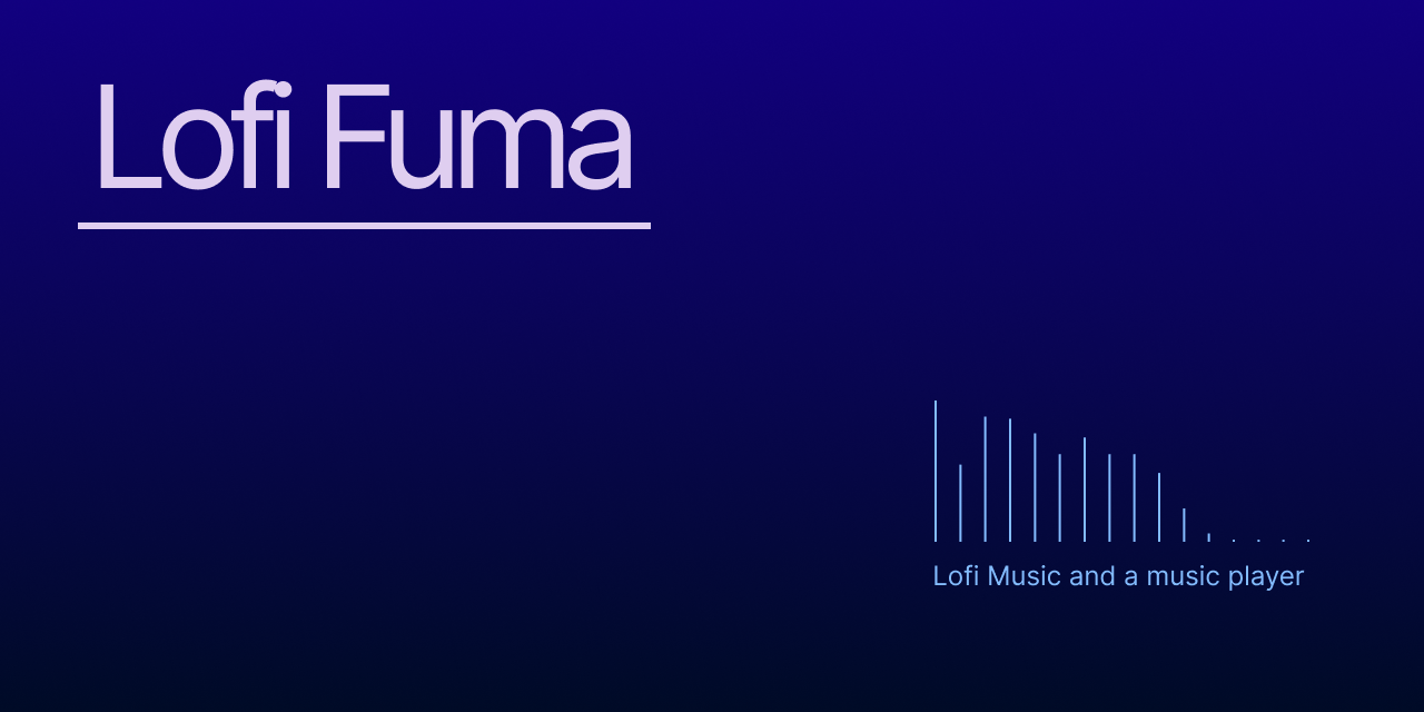 GitHub - fuma-nama/fuma-lofi: Some nice lofi music and a music player.