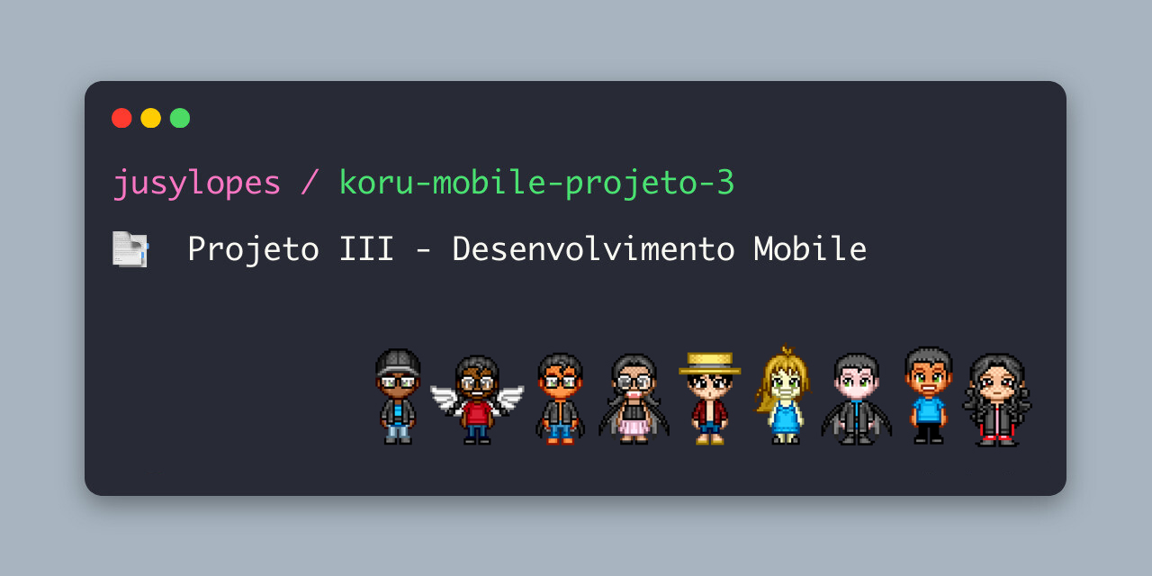 GitHub - jusylopes/koru-mobile-projeto-3: 📑 Projeto III - Desenvolvimento Mobile