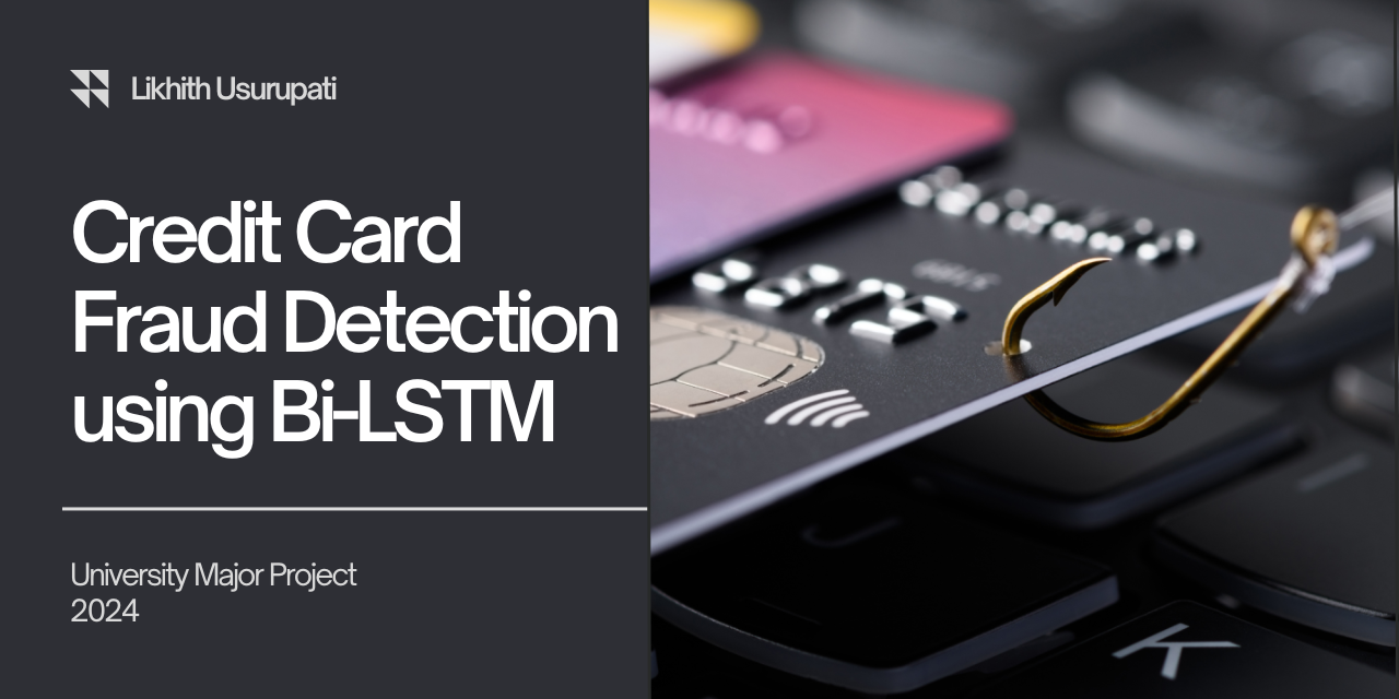 GitHub - likhith-ts/Credit-Card-Fraud-Prediction-Using-Bi-LSTM: My ...