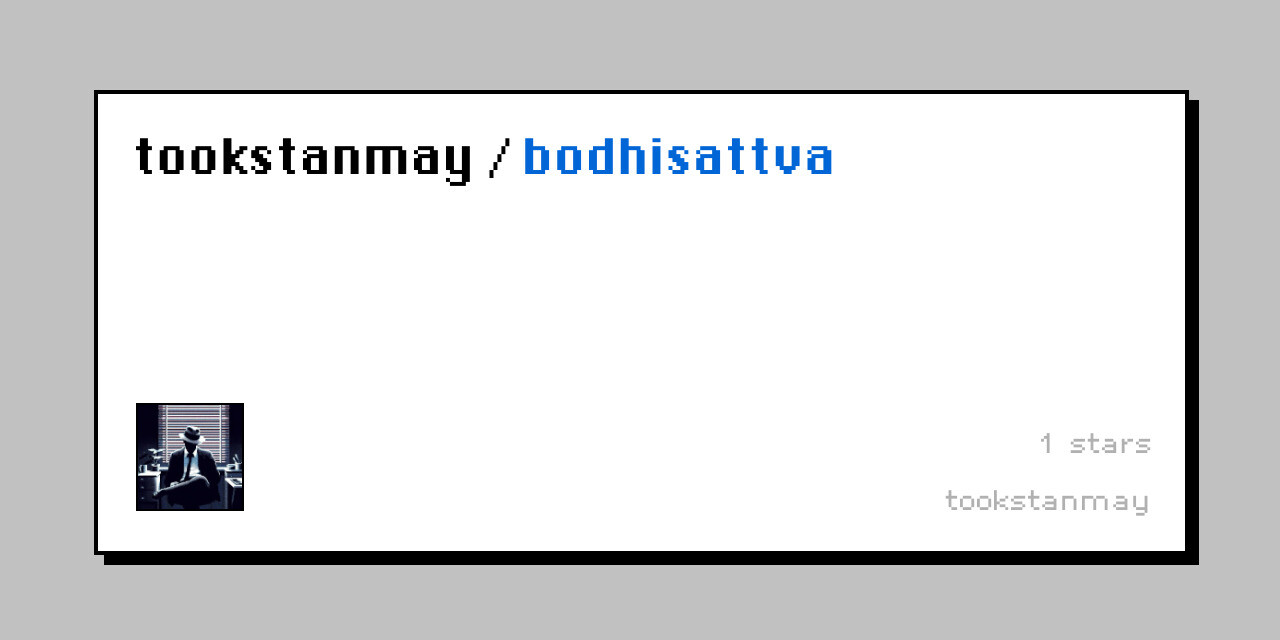 GitHub - tookstanmay/bodhisattva