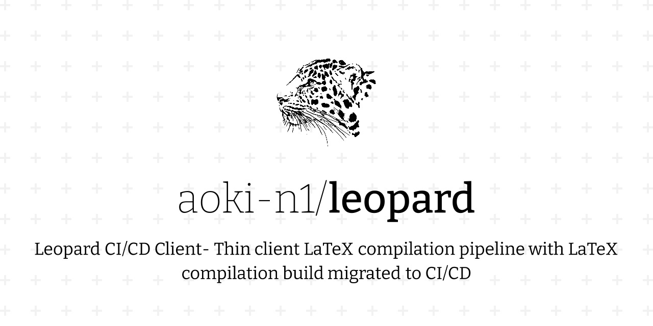 GitHub - aoki-n1/leopard: Leopard CI/CD Client- Thin client LaTeX compilation pipeline with ...