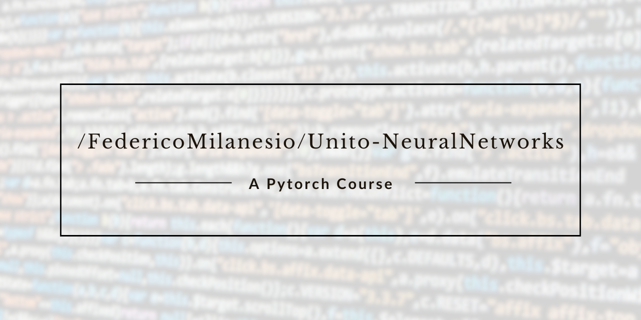 GitHub - FedericoMilanesio/Unito-NeuralNetworks: Learn Pytorch with our Jupyter Notebooks - UniTO