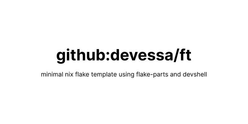 GitHub - devawaves/ft: minimal nix flake template using flake-parts and devshell