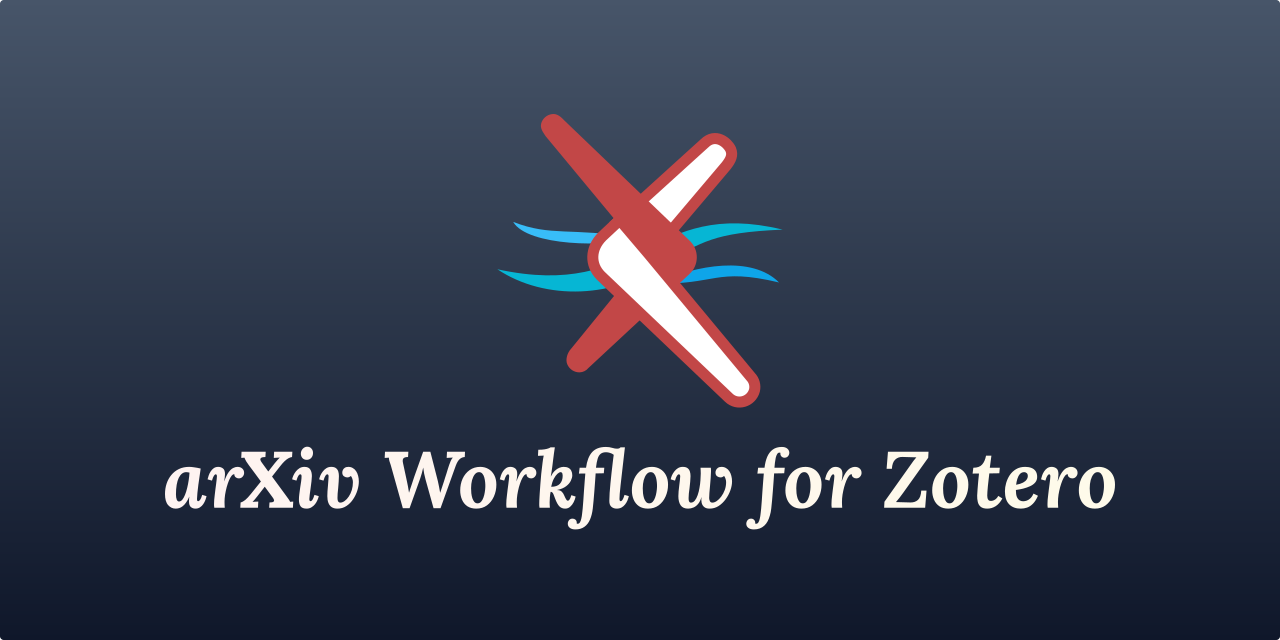 GitHub - AllanChain/zotero-arxiv-workflow: Helper for managing arXiv papers in Zotero