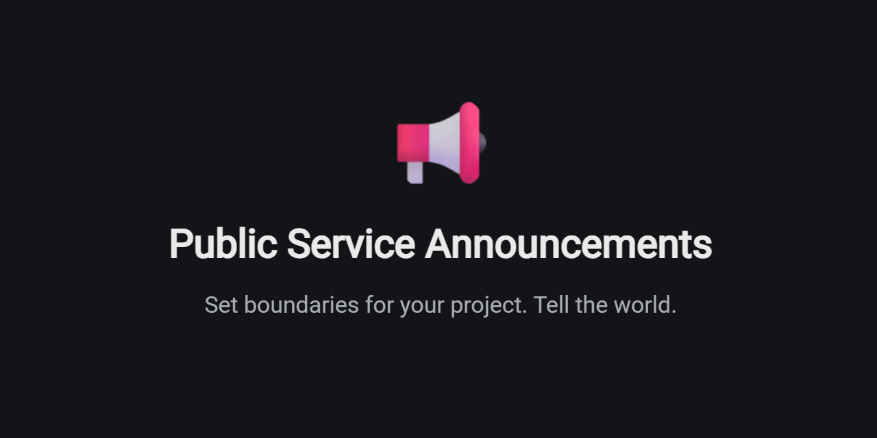 GitHub - thehale/PSAs: Set boundaries for your project. Tell the world.