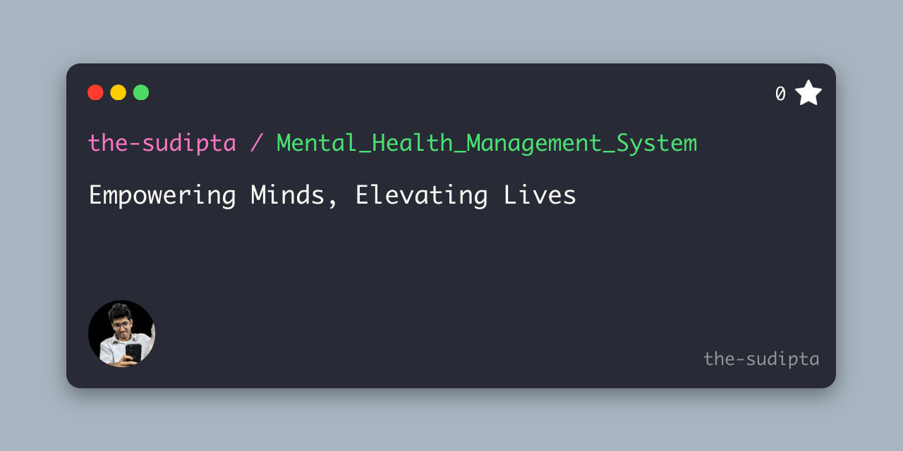GitHub - the-sudipta/Mental_Health_Management_System: Empowering Minds, Elevating Lives