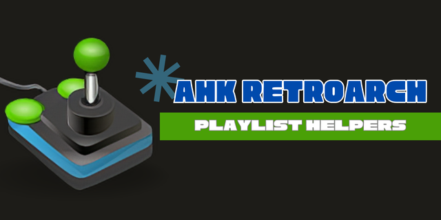 GitHub - markwkidd/ahk-retroarch-playlist-helpers: Simple utilities to ...