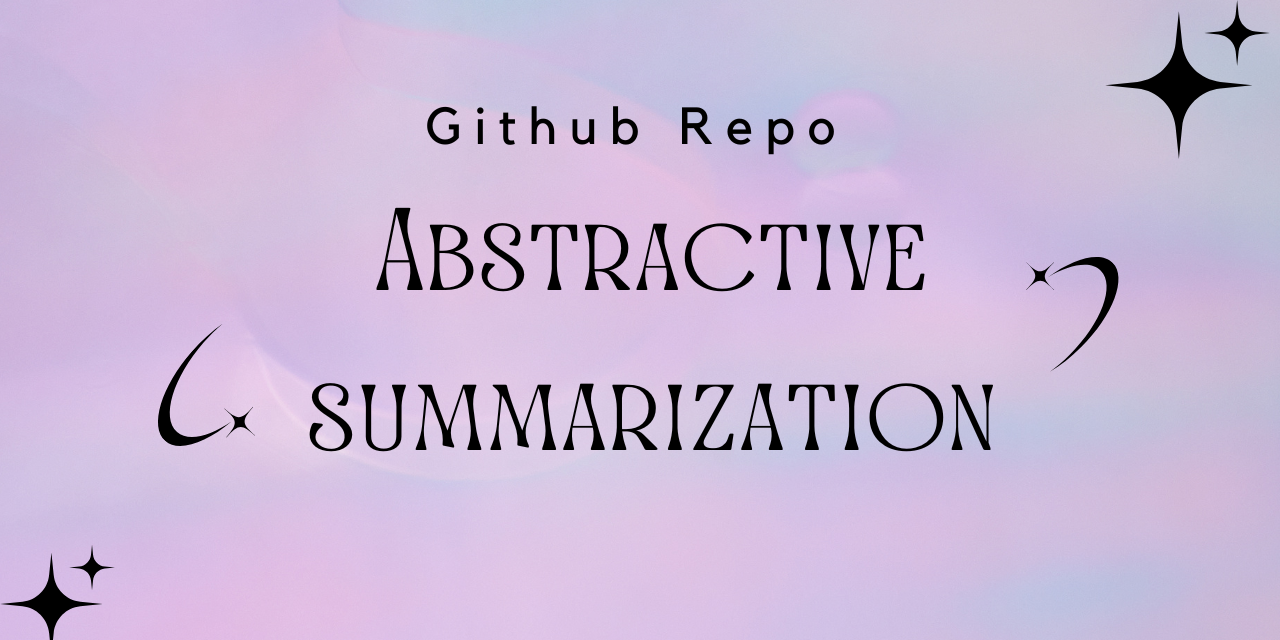 GitHub - pragathi916/Abstractive_Summarization: Efficient methods of abstractive text ...