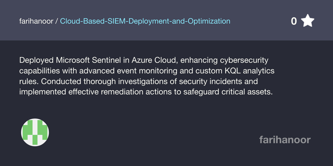 GitHub - farihanoor/Cloud-Based-SIEM-Deployment-and-Optimization: Deployed Microsoft Sentinel in ...