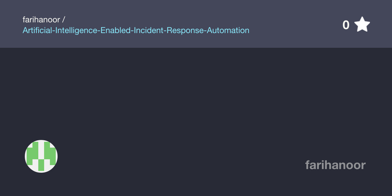 GitHub - farihanoor/Artificial-Intelligence-Enabled-Incident-Response-Automation