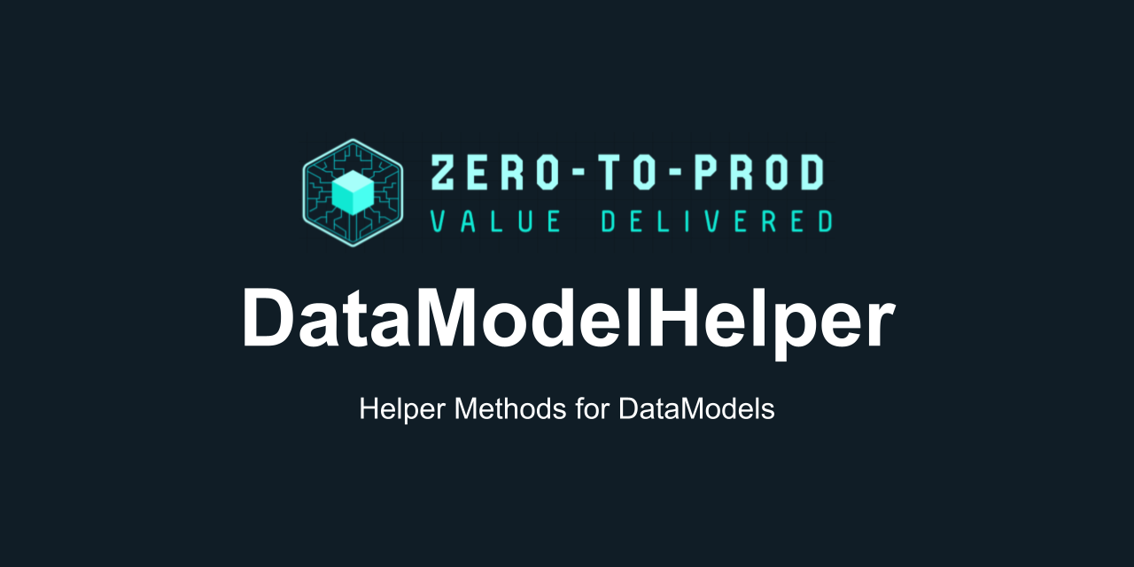 GitHub - zero-to-prod/data-model-helper: Helper Methods for DataModels