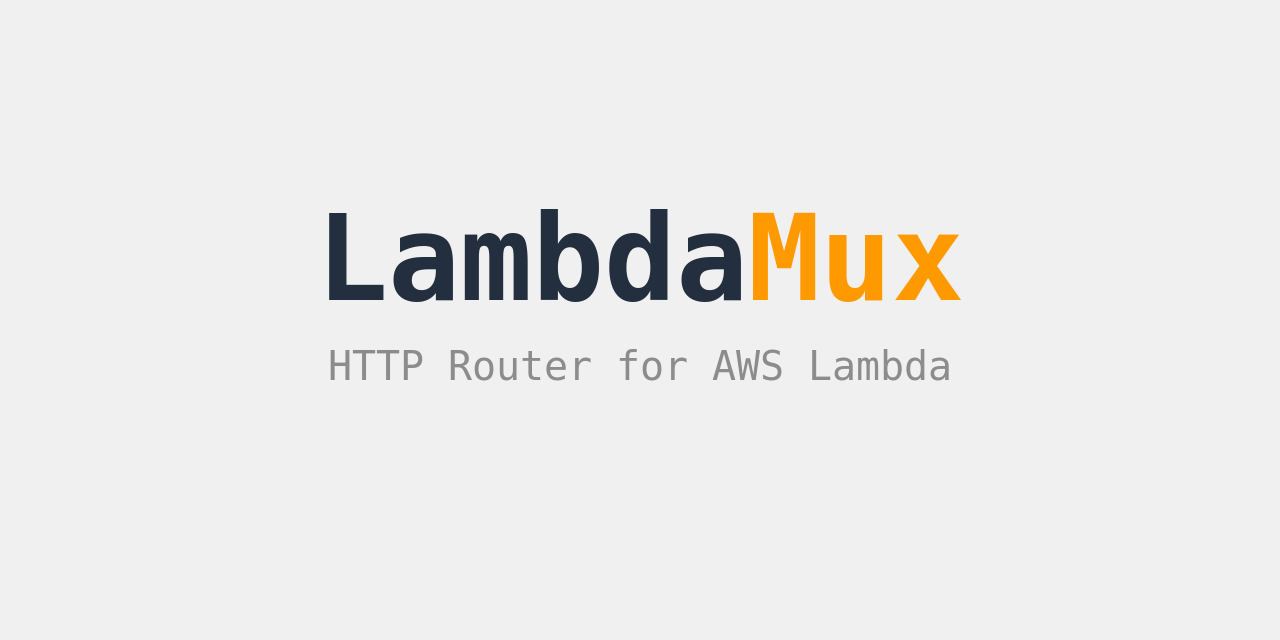 GitHub - D-Andreev/lambdamux: Golang HTTP router for AWS lambda