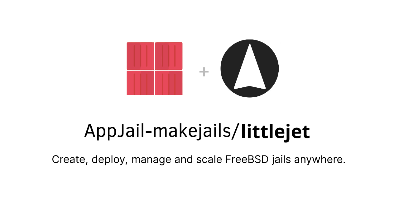 GitHub - AppJail-makejails/littlejet: Create, deploy, manage and scale FreeBSD jails anywhere.