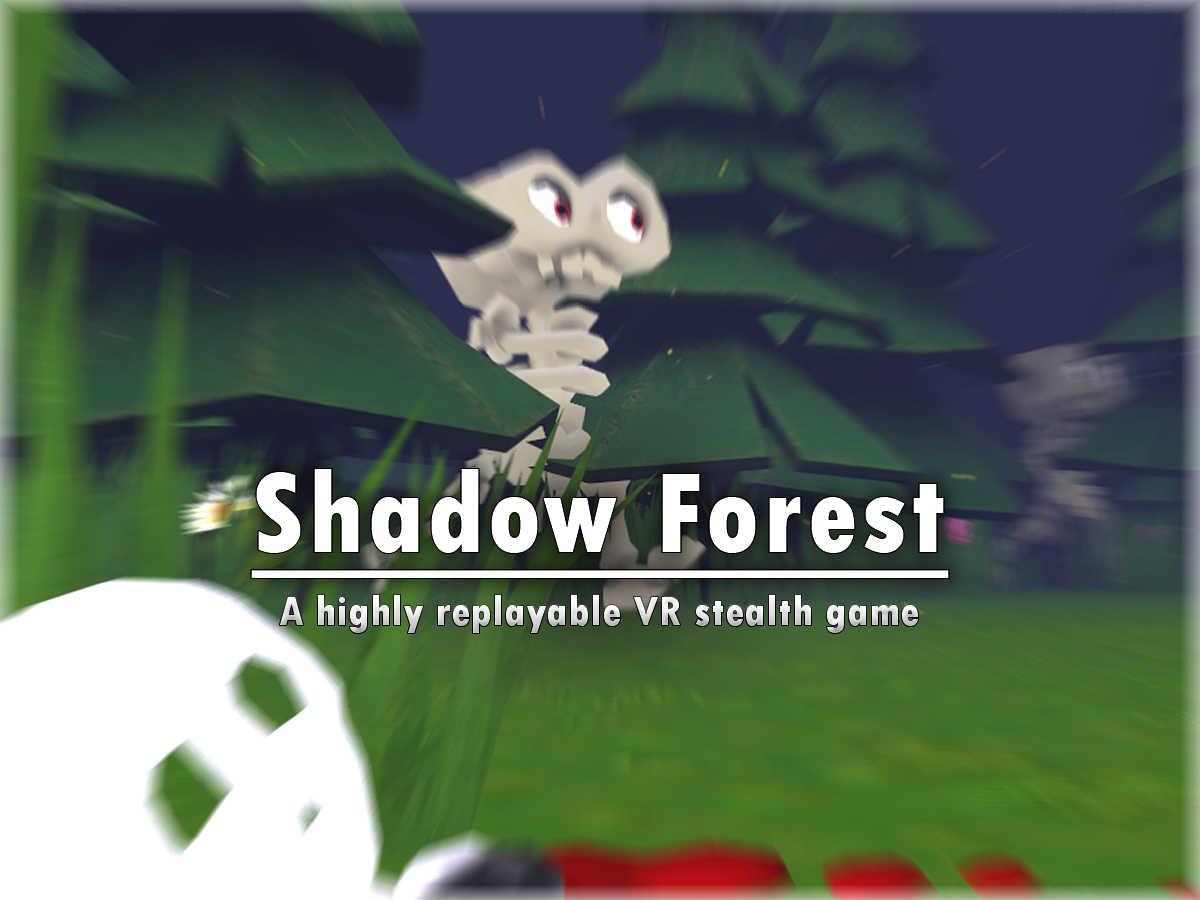 GitHub - owen-chair/Shadow-Forest: A highly replayable VR stealth game ...